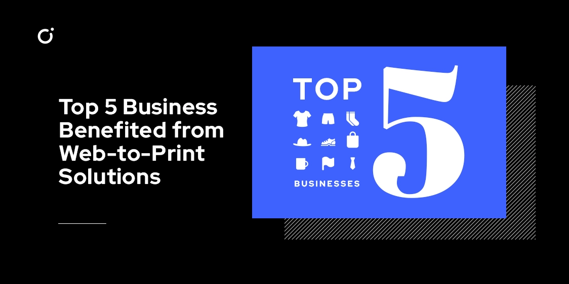 Top 5 Industries using web-to-print for product customization